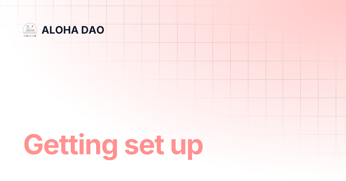 Getting set up | ALOHA DAO